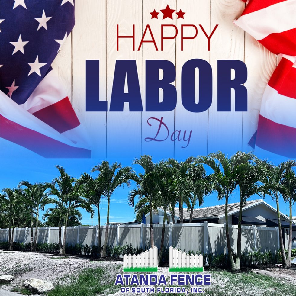 Happy Labor Day from Atanda Fence of South Florida - Fence Installation ...